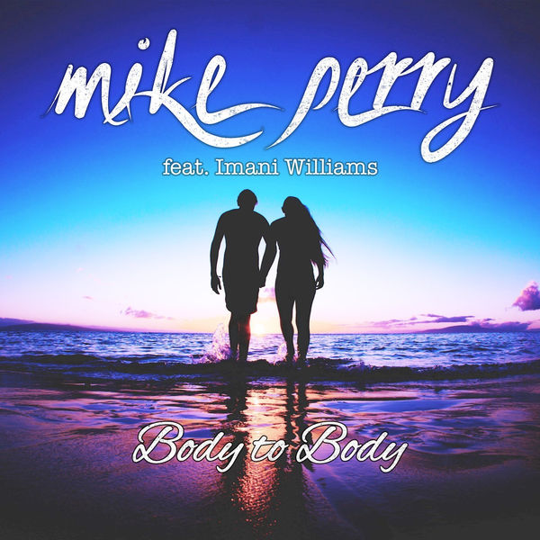 Mike Perry ft. Imani Williams - Body To Body